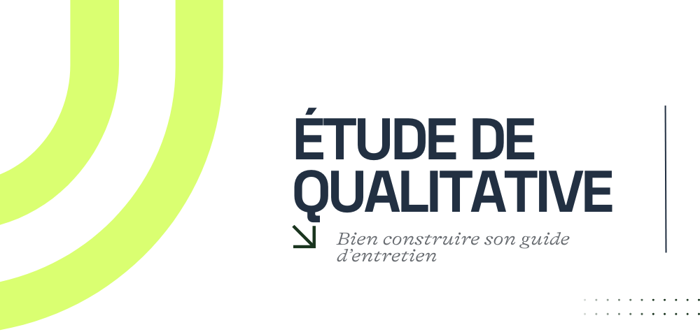 Construire le guide d’entretien de son étude qualitative