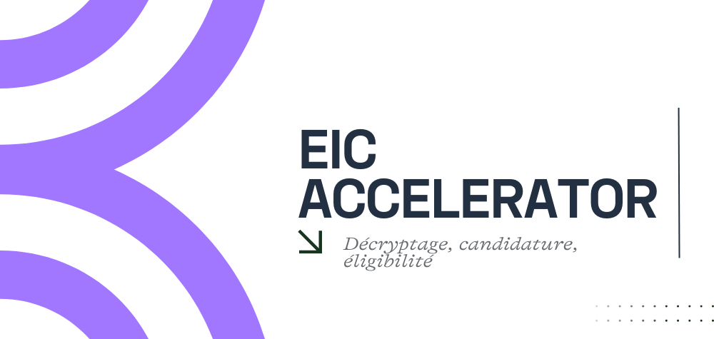 EIC accelerator : décryptage, candidature, éligibilité