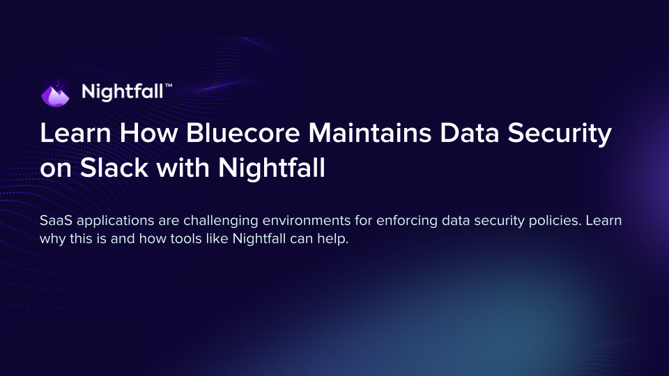 ICYMI: 5 Major Considerations for Slack Security in 2022 | Nightfall AI