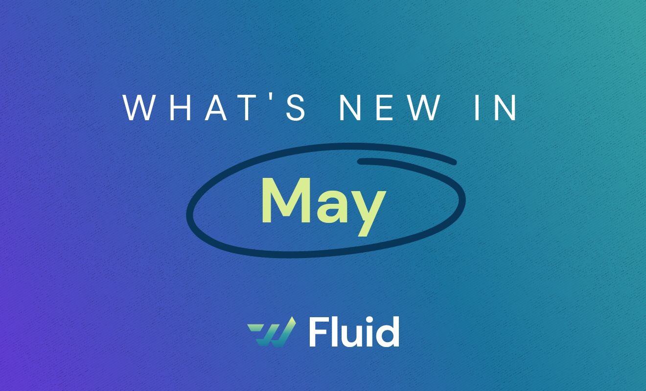 What's new in May? | Fluid