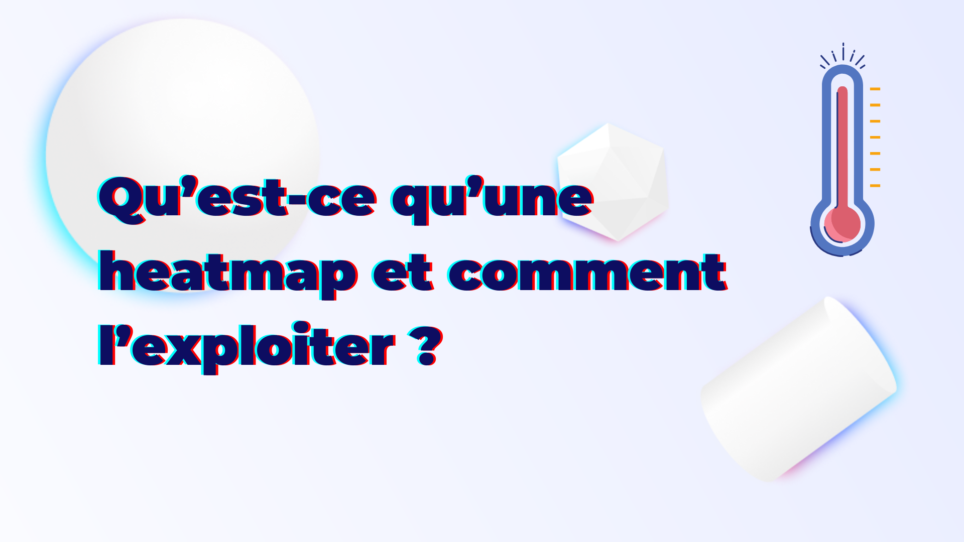 Qu’est-ce qu’une heatmap et comment l’exploiter