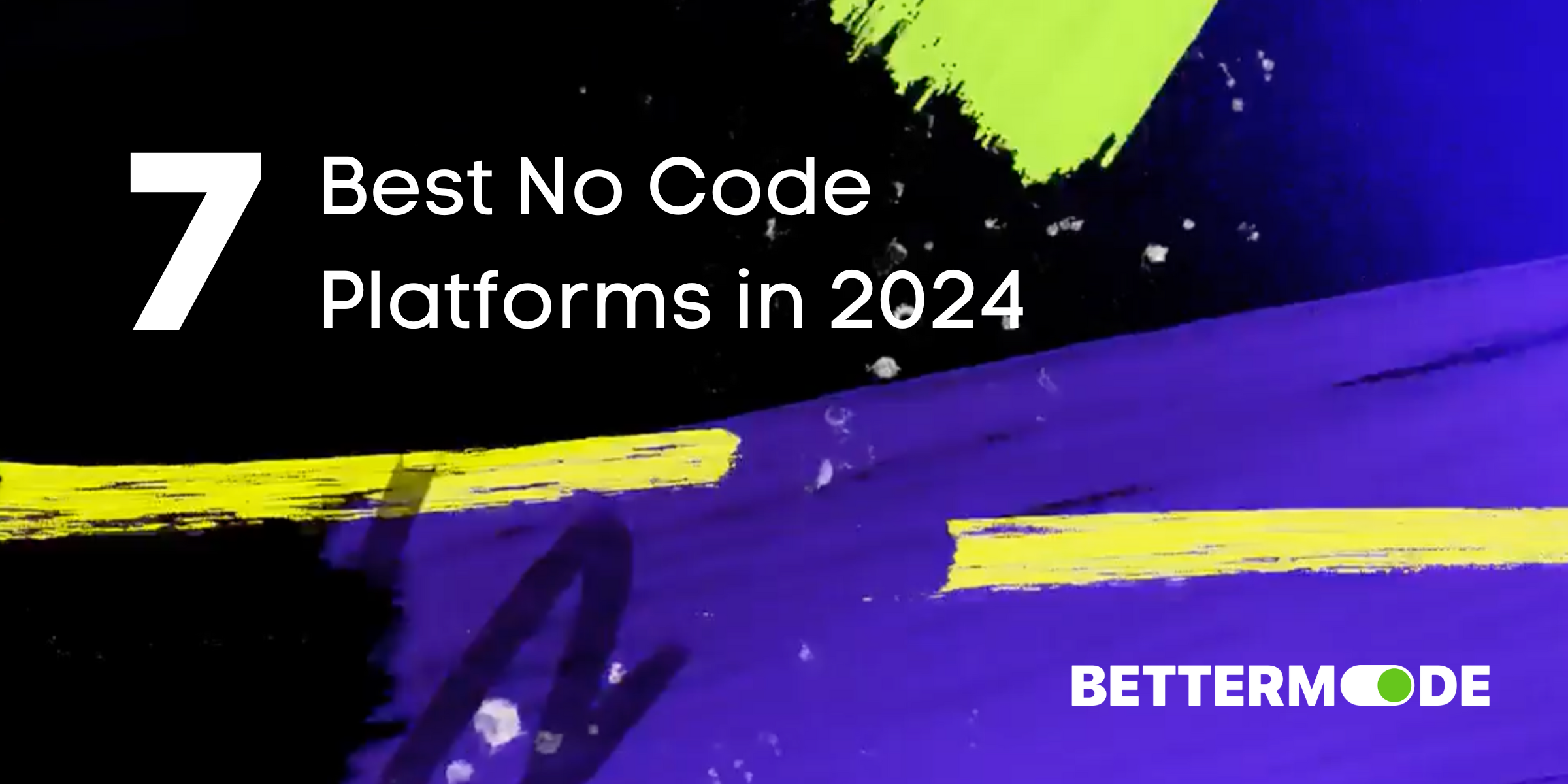 7 Best No Code Platforms in 2024