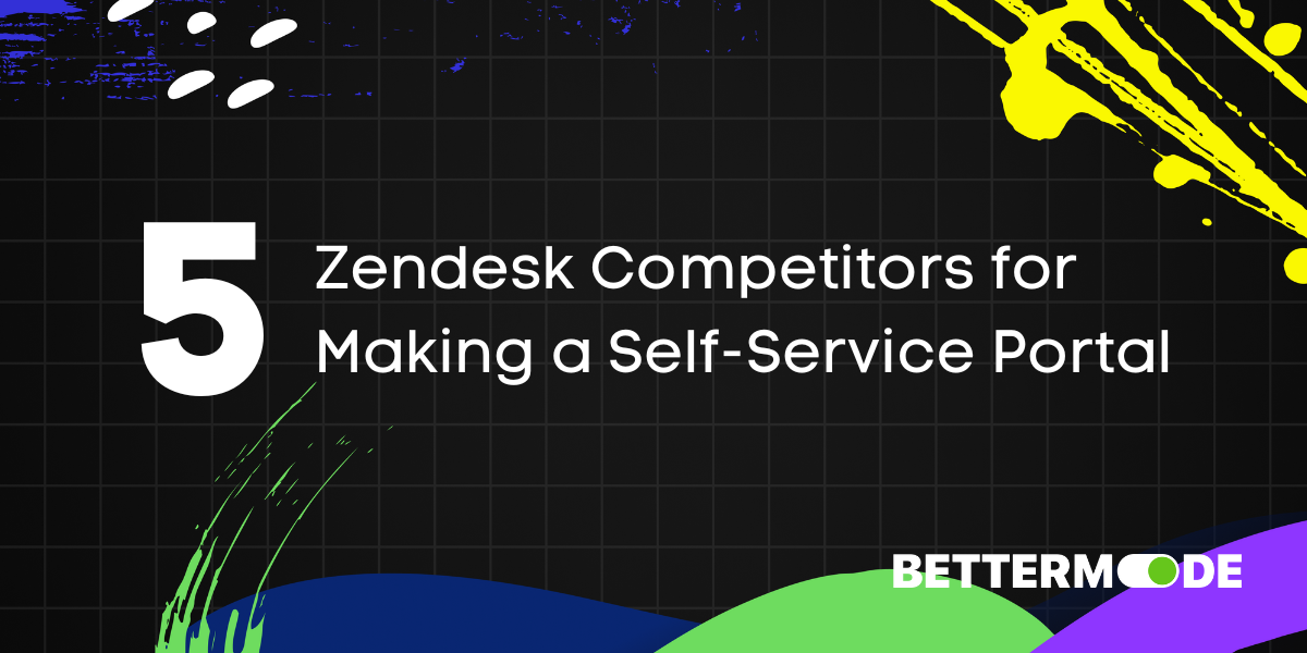 5 Zendesk Competitors for Making a Self-Service Portal
