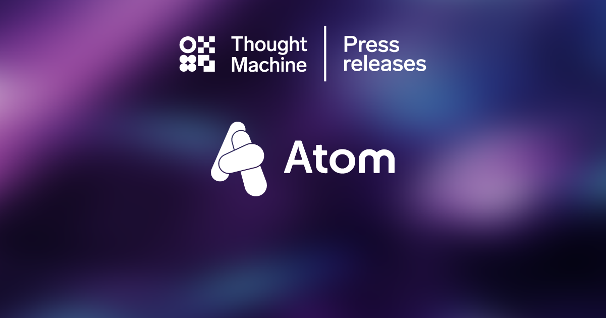 Digital disruptor Atom bank partners with Thought Machine