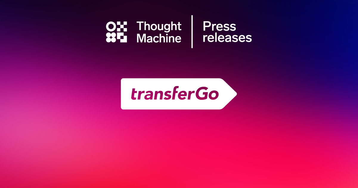 TransferGo selects Thought Machine to drive global expansion
