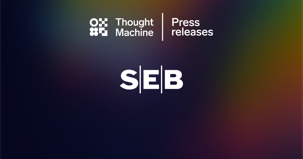 SEB selects Thought Machine for innovation arm