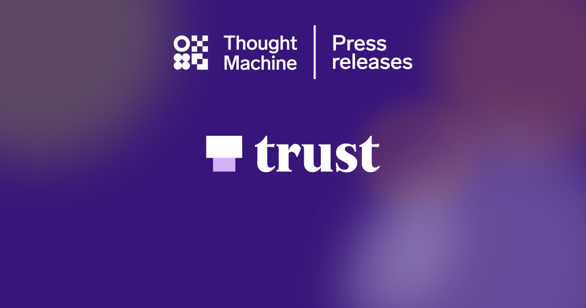 Trust Bank selects Thought Machine