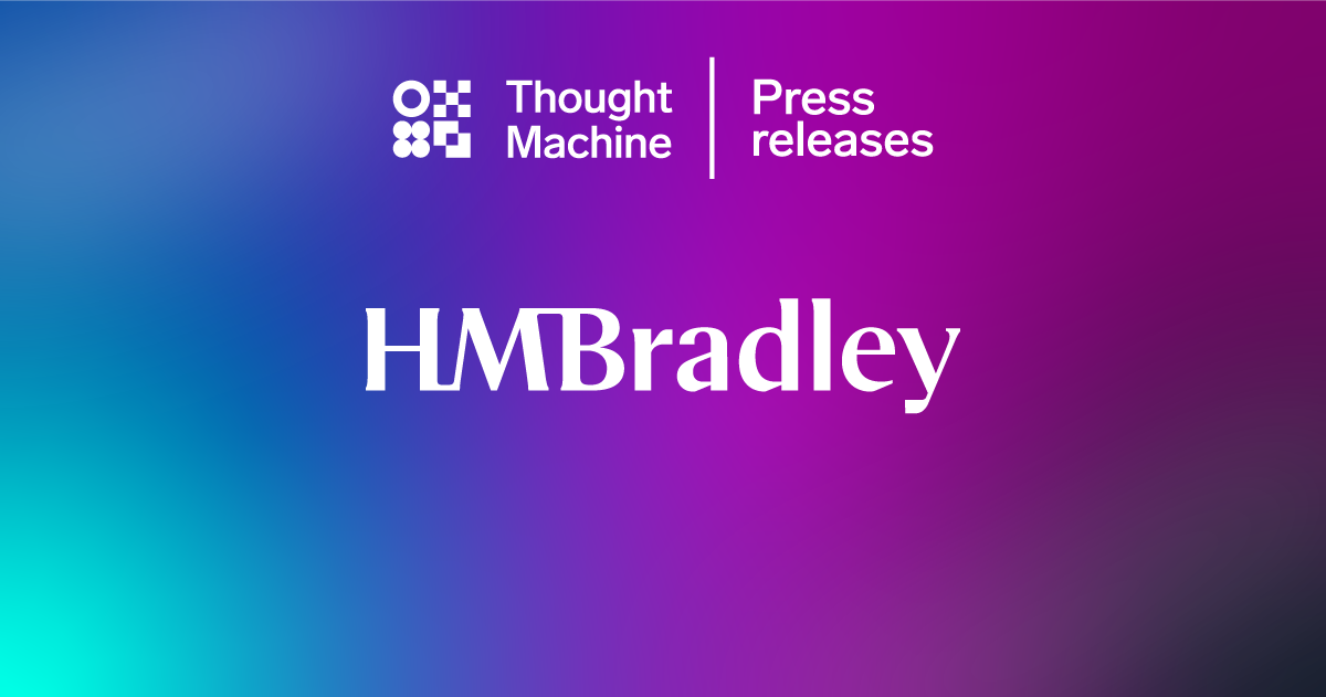 HMBradley Partners With Thought Machine HMBradley Partners With Thought Machine