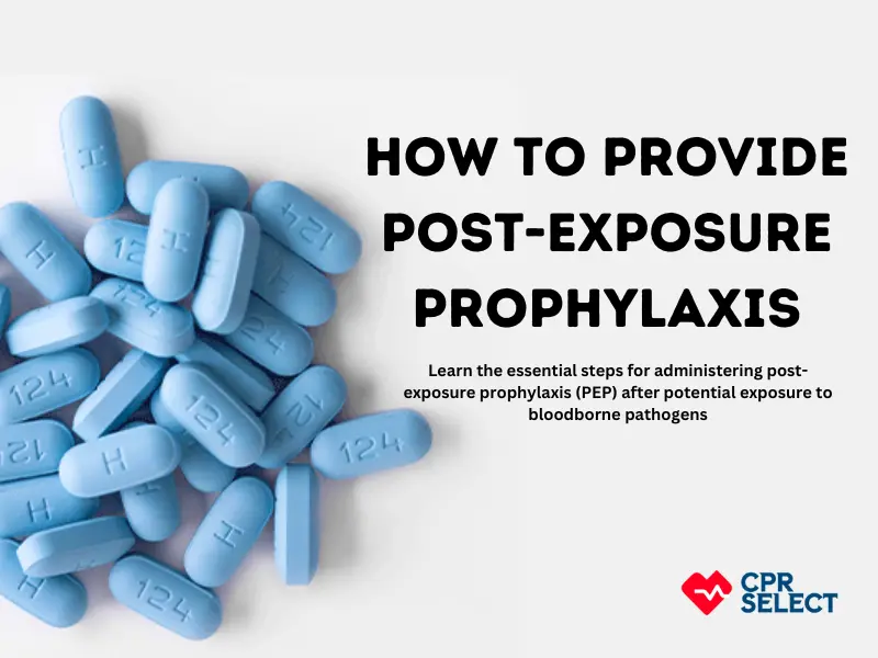 How to Provide Post-Exposure Prophylaxis for Bloodborne Pathogens