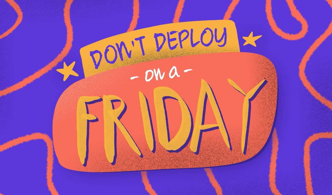 "Don't deploy on Friday" and 3 other "unwritten rules" of software ...