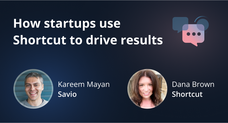 How Startups Use Shortcut to Drive Results | Shortcut Blog