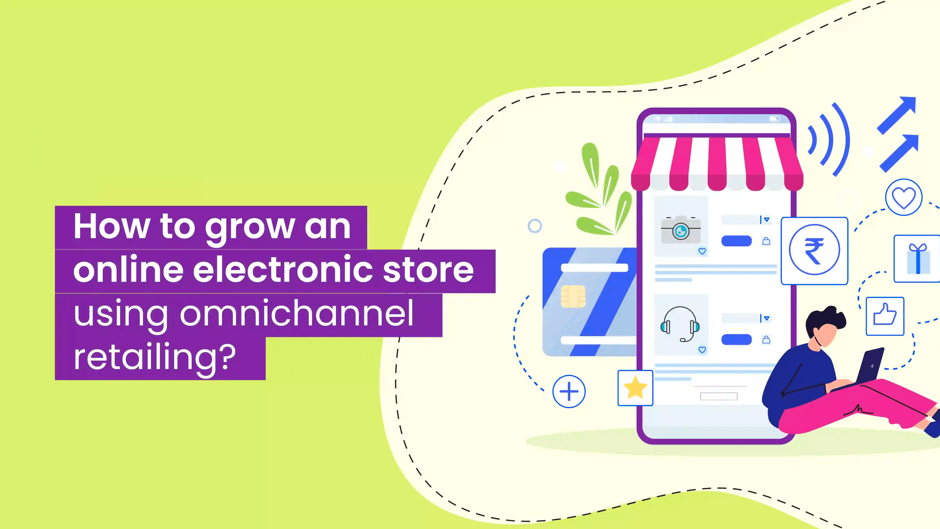 How to Grow an Online Electronic Store Using Omnichannel Retailing?