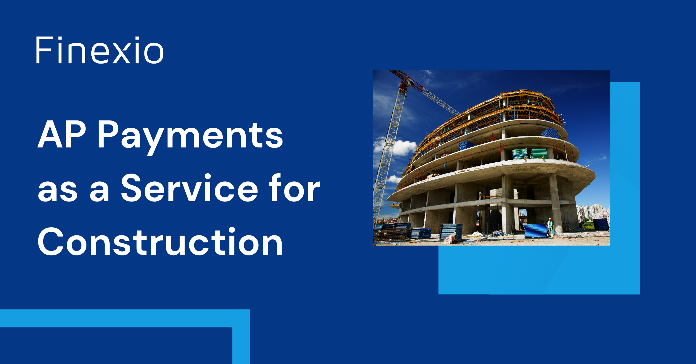 AP Payments as a Service for Construction Companies