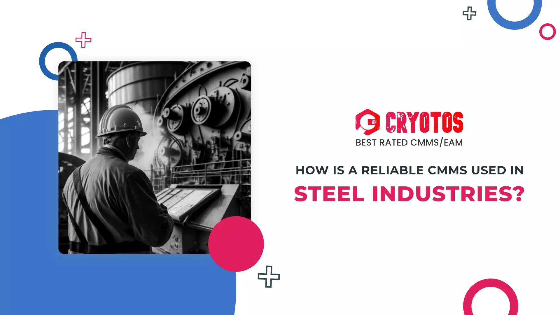 How Reliable is a CMMS for the Steel Industries?