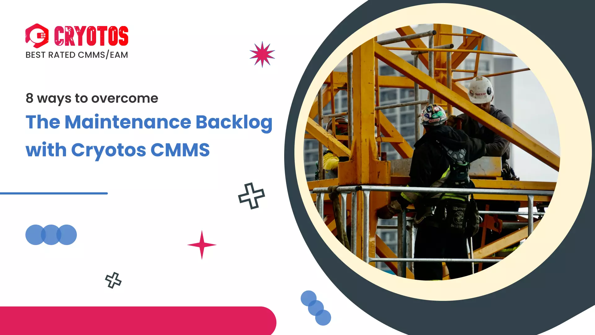 8 Ways to Overcome the Maintenance Backlog with Cryotos CMMS