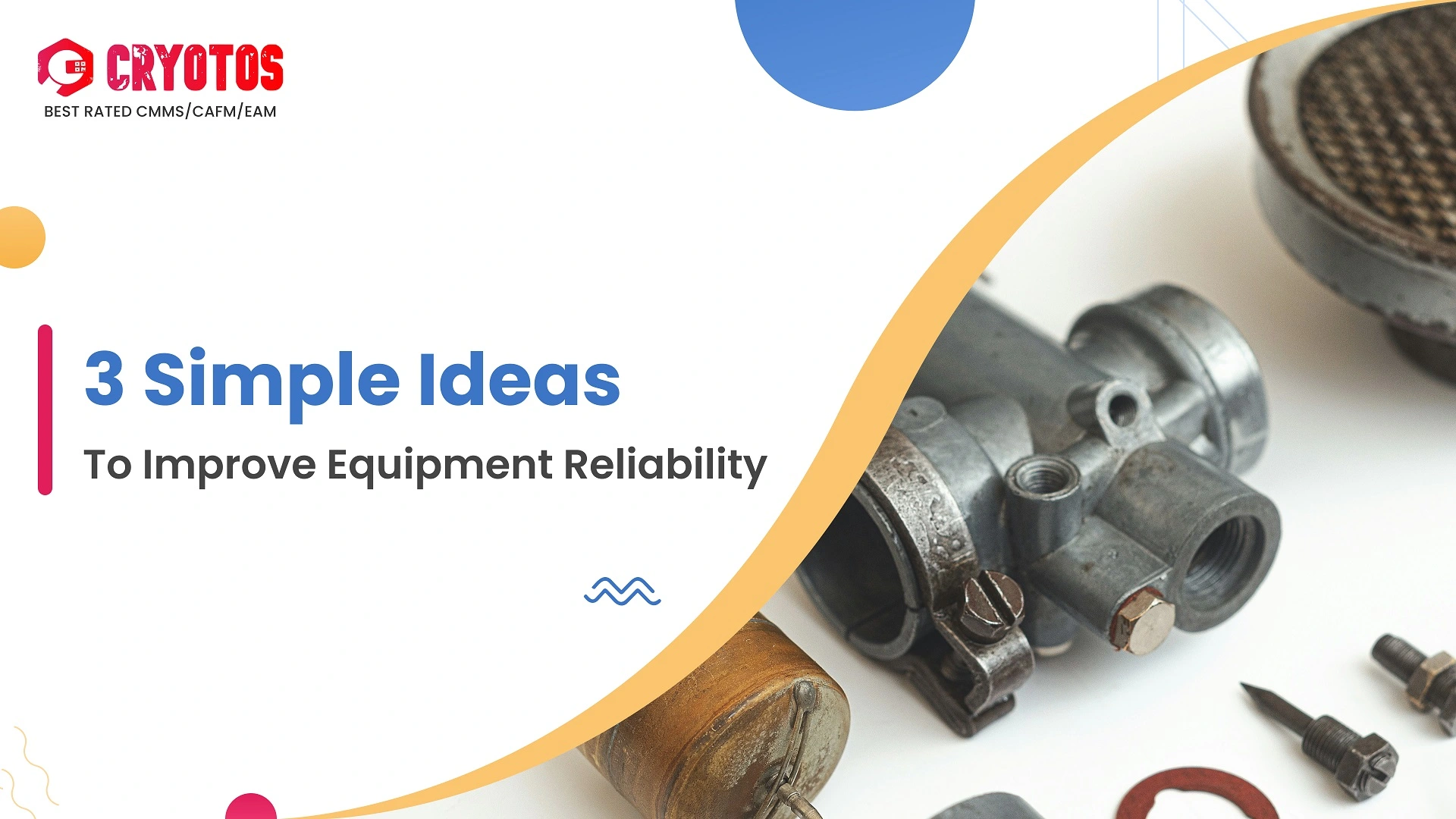 3 Simple Ideas to Improve Equipment Reliability
