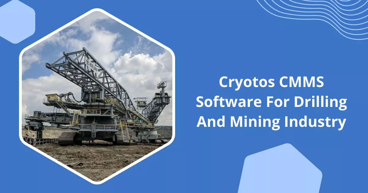 CMMS Software for Drilling and Mining Industry | Cryotos
