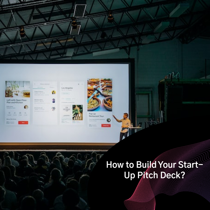 How to Build Your Start-Up Pitch Deck?