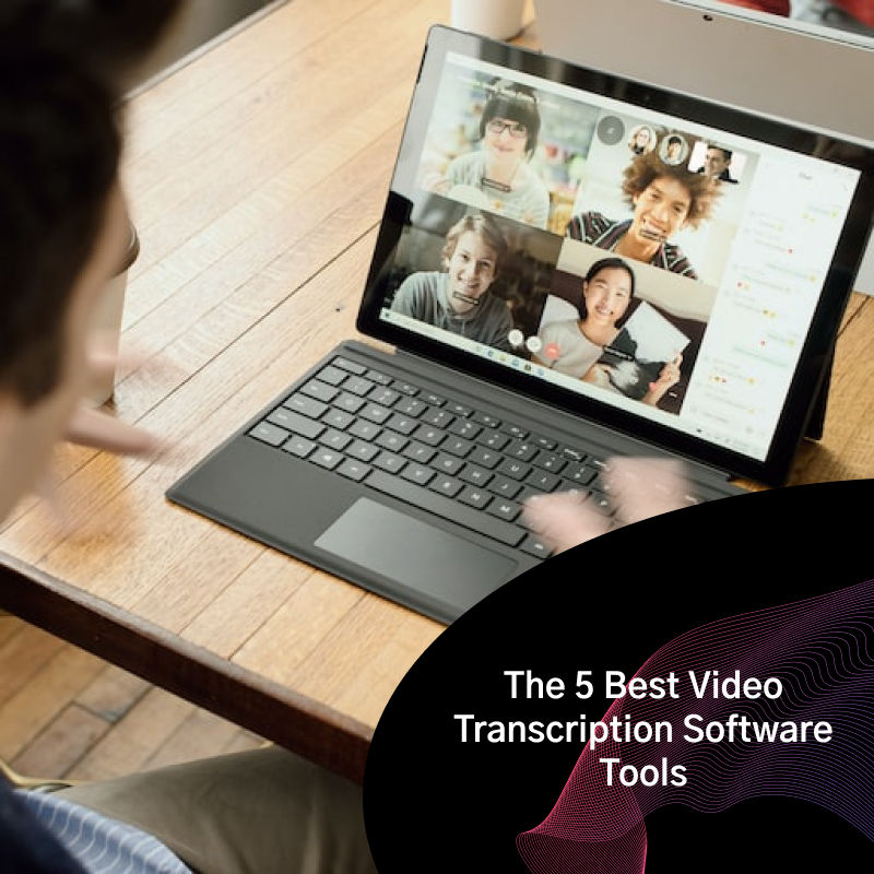 The 5 Best Video Transcription Software Tools