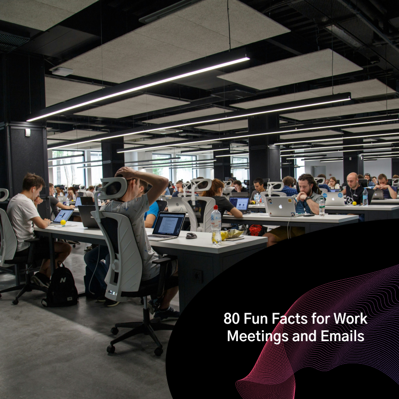 80 Fun Facts for Work Meetings and Emails