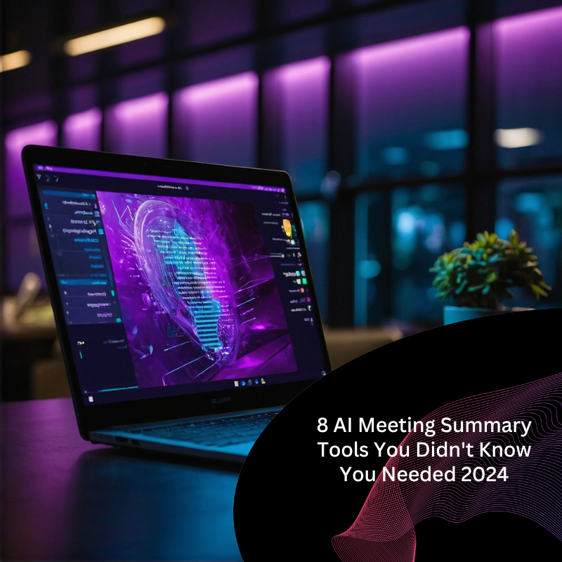 8 AI Meeting Summary Tools You Didn't Know You Needed 2024