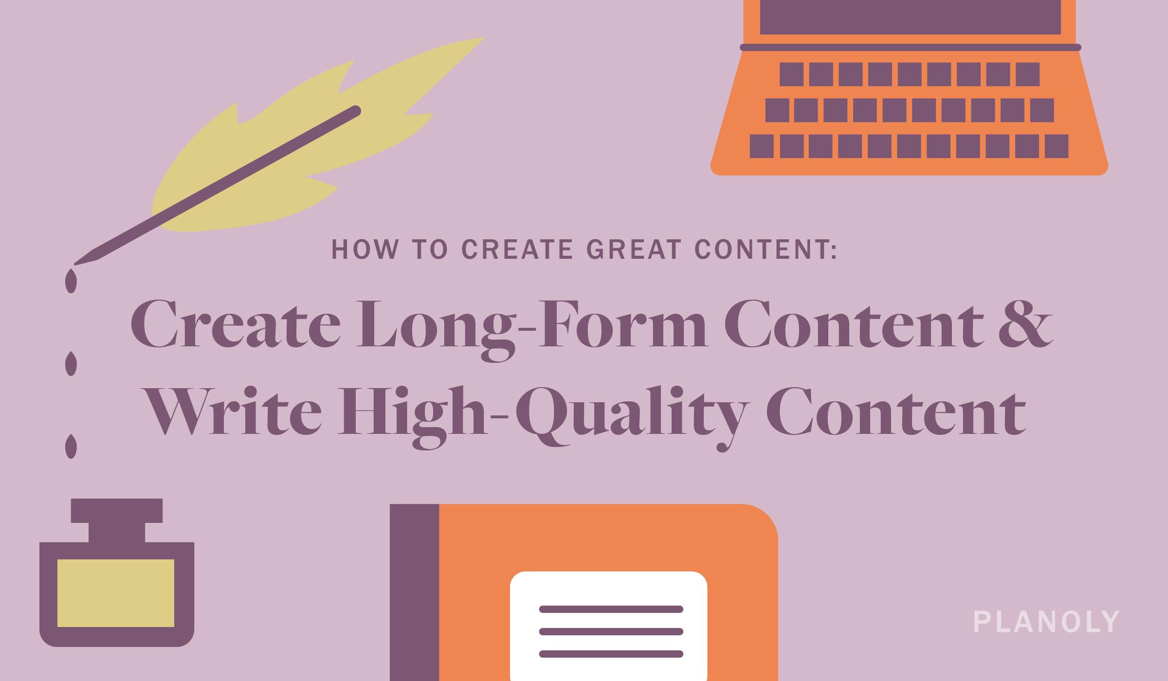 A 10 Step Guide to Creating Great Content