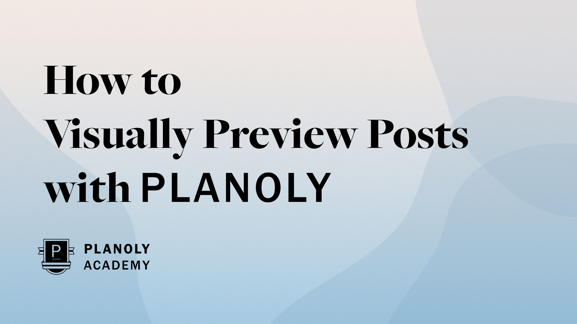 Find Guides and Tutorials | Learn with PLANOLY Academy