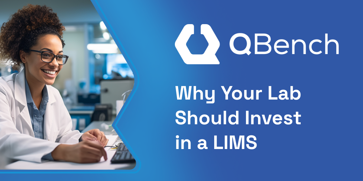 Why Your Lab Should Invest in a LIMS | QBench Cloud-Based LIMS