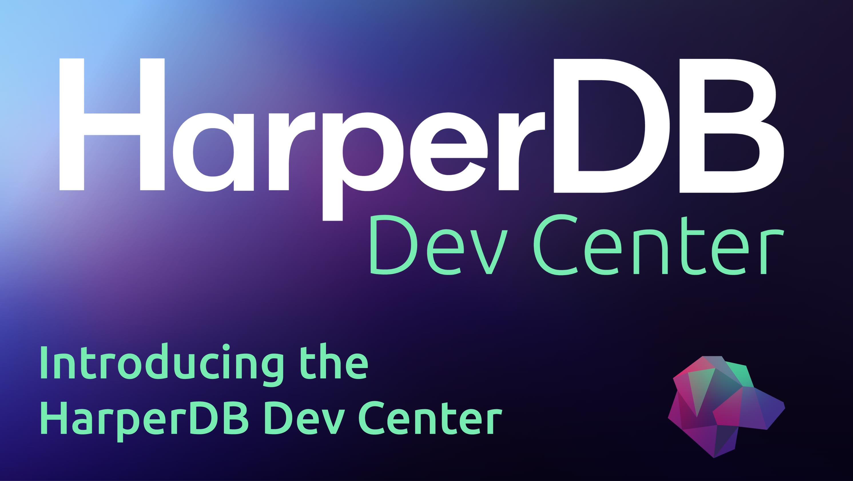 Announcement Introducing The Harperdb Dev Center 