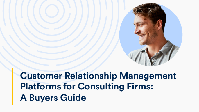 Customer Relationship Management Platforms for Consulting Firms: A ...