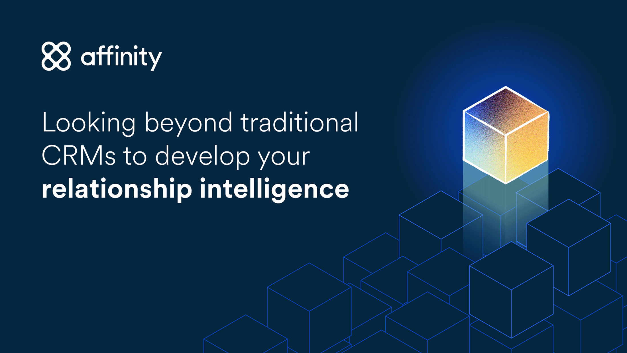 Looking beyond traditional CRMs to develop your relationship intelligence