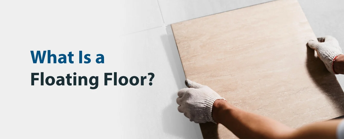 What is a Floating Floor? | OC Flooring Hardwood Floors