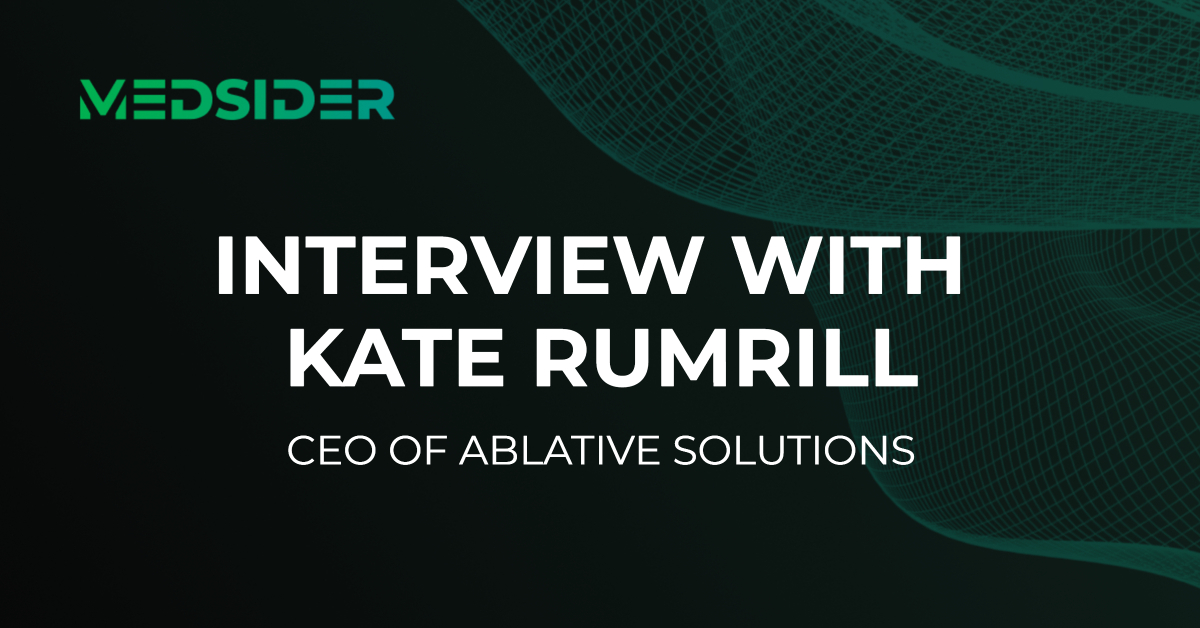 Seizing Unexpected Medtech Opportunities: Interview with Ablative ...