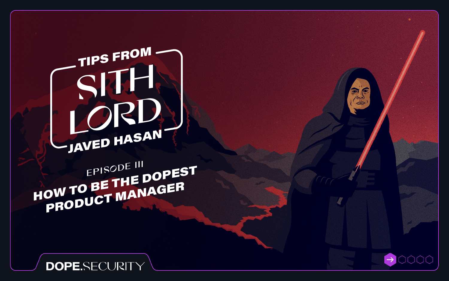 Tips from Sith Lord Javed Hasan, CEO of Lineaje – dope.security