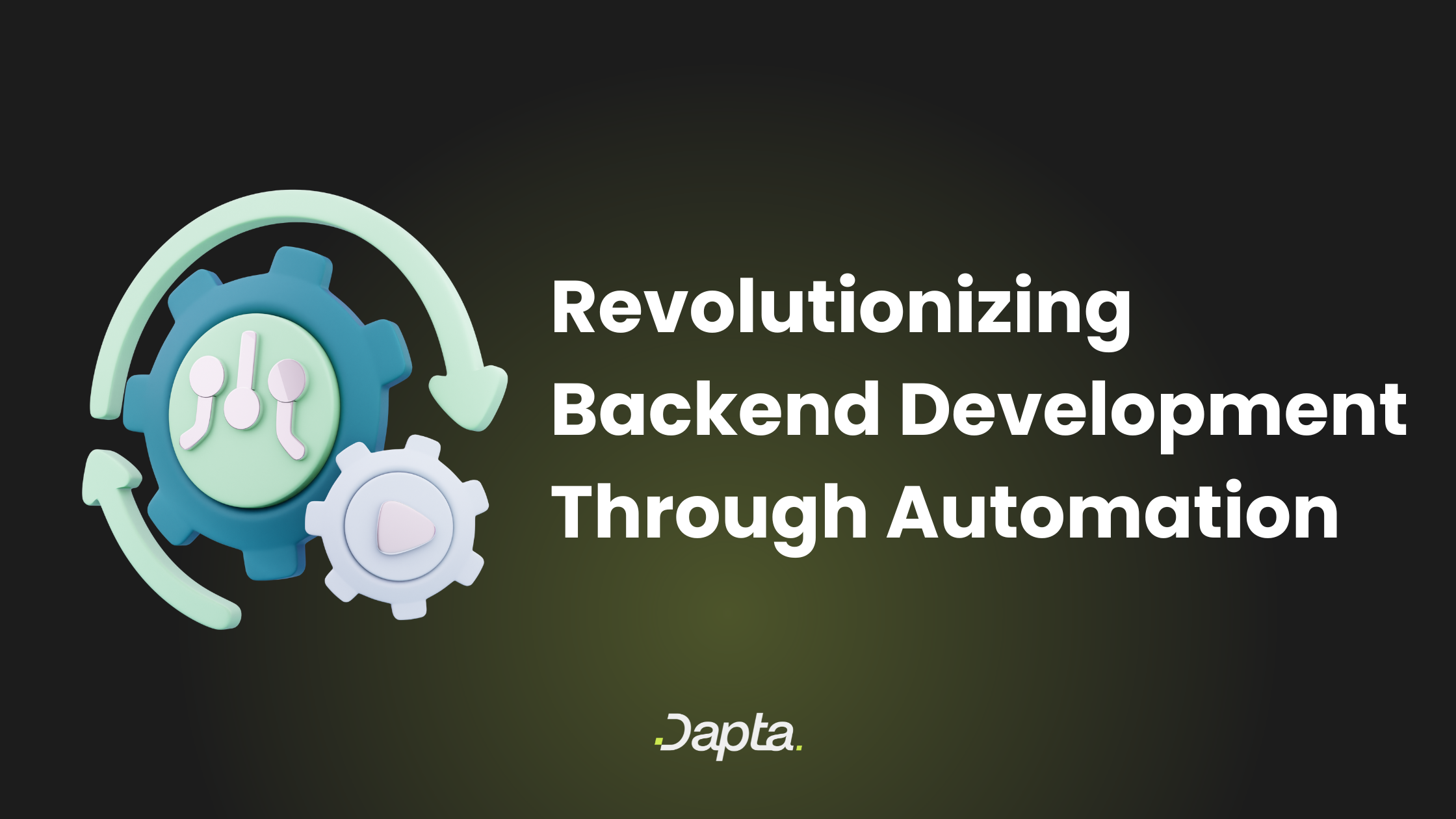 Revolutionizing Backend Dev with Automation | Dapta Insights