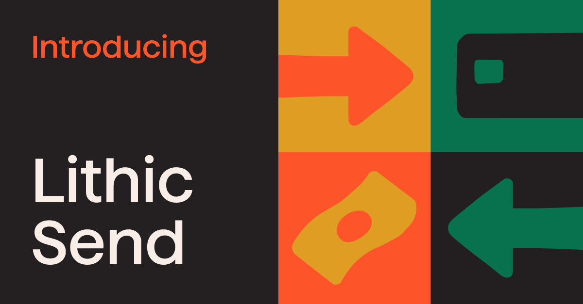 Introducing Lithic Send: Flexible Solutions for Card Disbursement Programs | Lithic