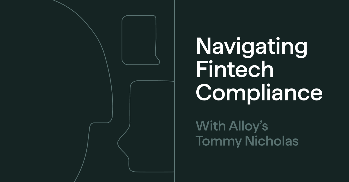 Navigating Fintech Compliance with Alloy’s Tommy Nicholas | Lithic Navigating Fintech Compliance with Alloy’s Tommy Nicholas | Lithic
