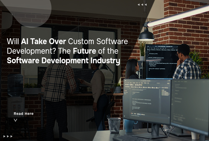 Will AI Take Over Custom Software Development? The Future of the Software Development Industry
