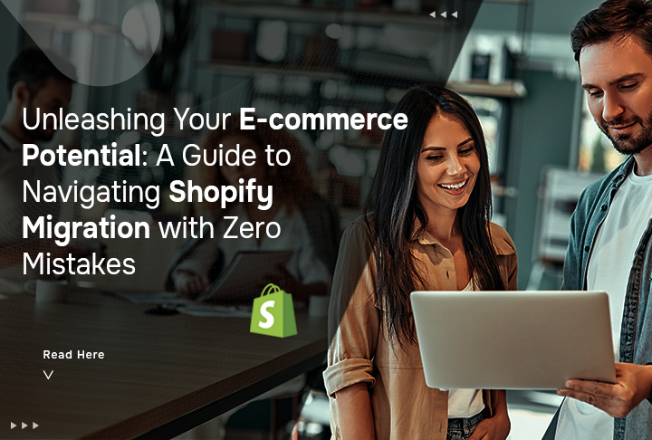 Unleashing Your E-commerce Potential: A Guide to Navigating Shopify Migration with Zero Mistakes