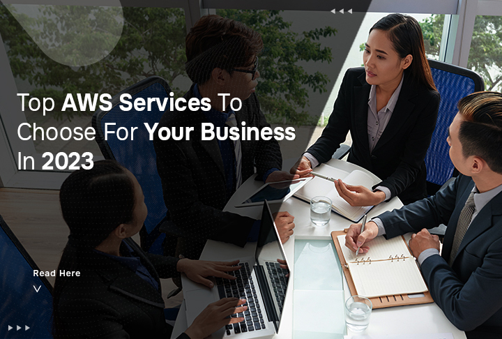 Top AWS Services To Choose For Your Business In 2023