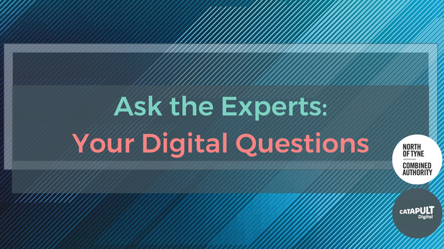 Your Digital Questions: Ask the Experts - Sunderland Software City