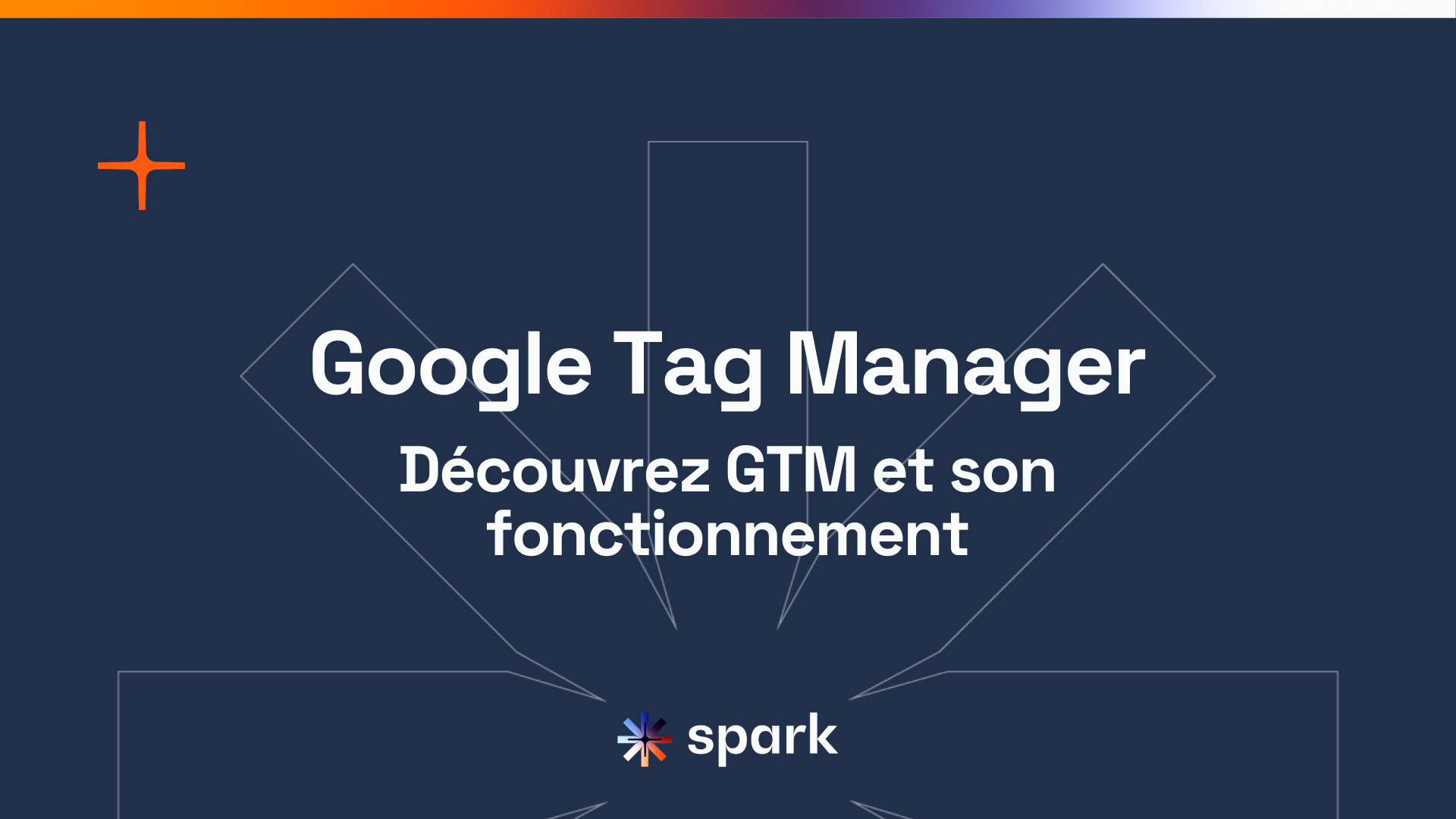 GTM : Découvrez Google Tag Manager et son fonctionnement