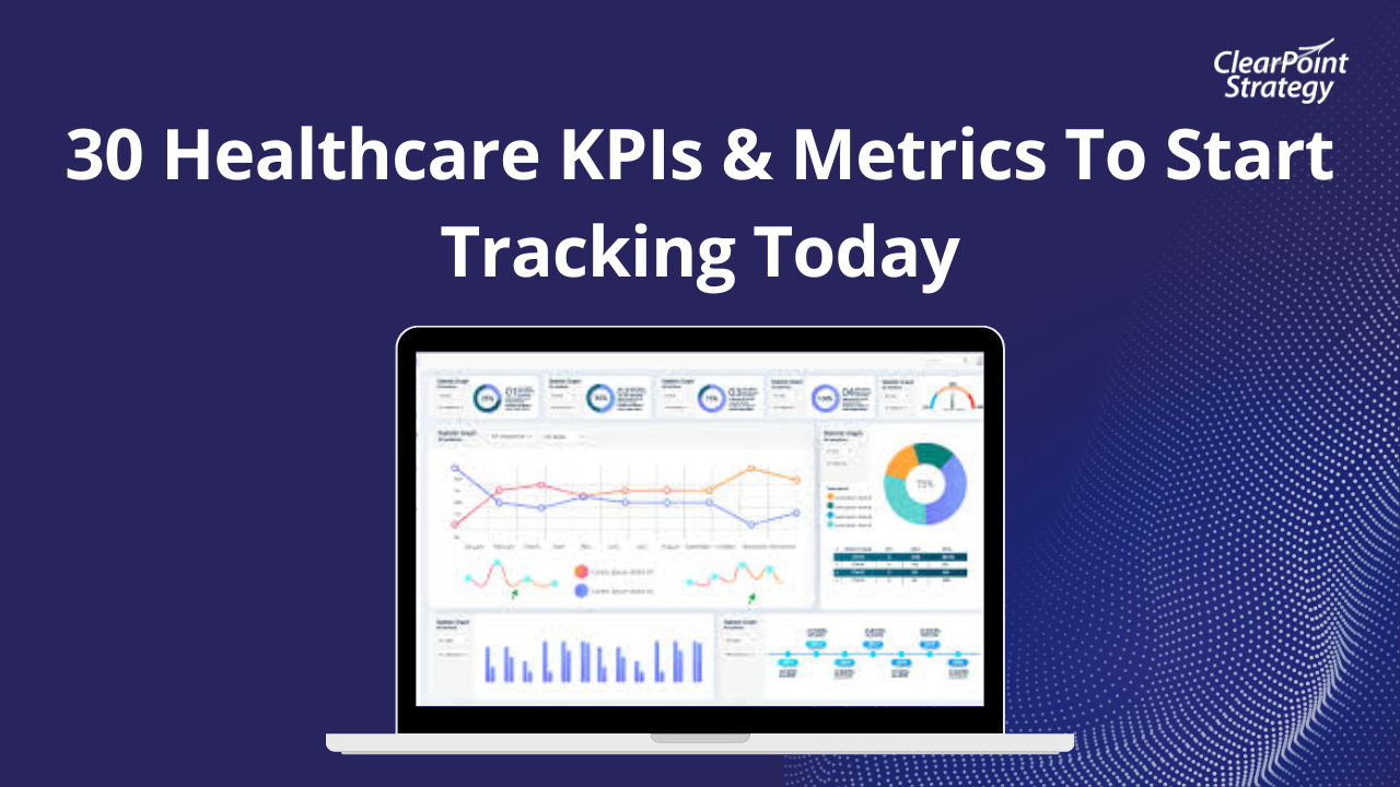 30 Healthcare Metrics & KPIs To Begin Tracking Today