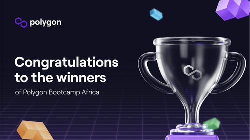 Announcing the Hackathon Winners of Polygon Bootcamp Africa