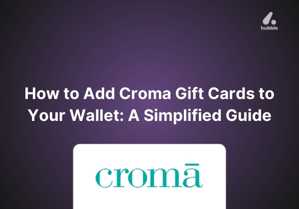 How to Add Croma Gift Cards to Your Wallet: A Simplified Guide