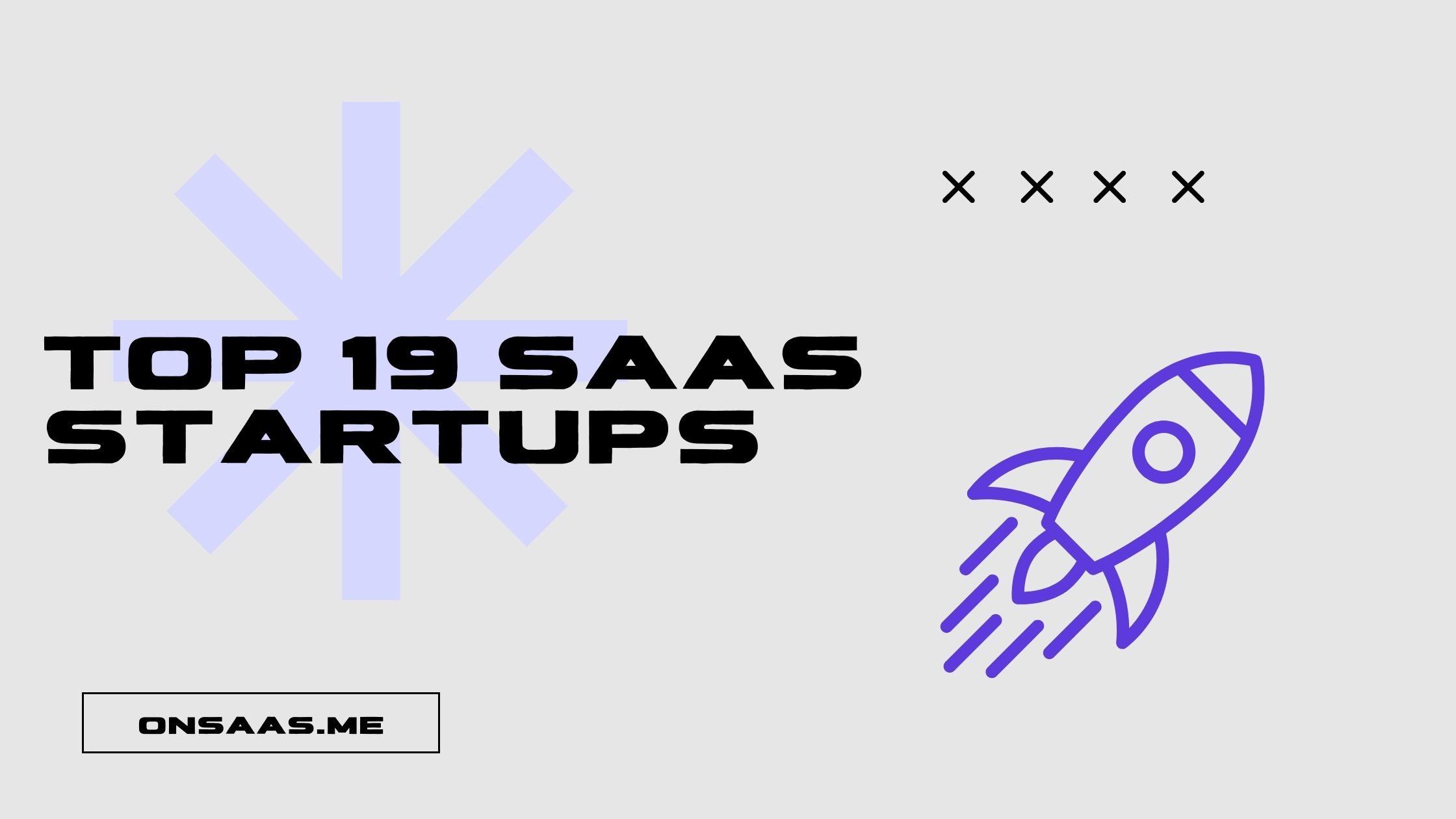 Top SaaS Startups: 19 Businesses That Will Inspire You