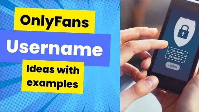 OnlyFans Username Ideas With Examples | A Comprehensive Guide For Top 1%