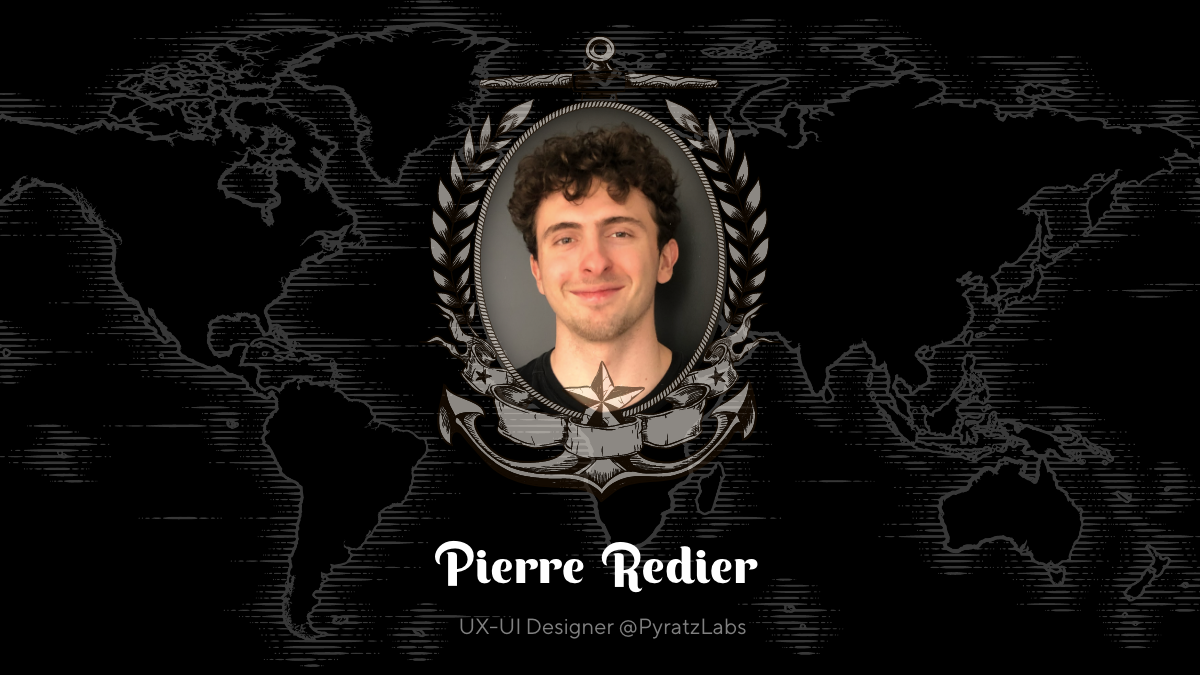 PYRATZLABS Community - Meet Pierre Redier, UX/UI Designer at PyratzLabs