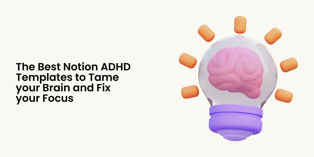 The Best Notion ADHD Templates to Tame your Brain and Fix your Focus