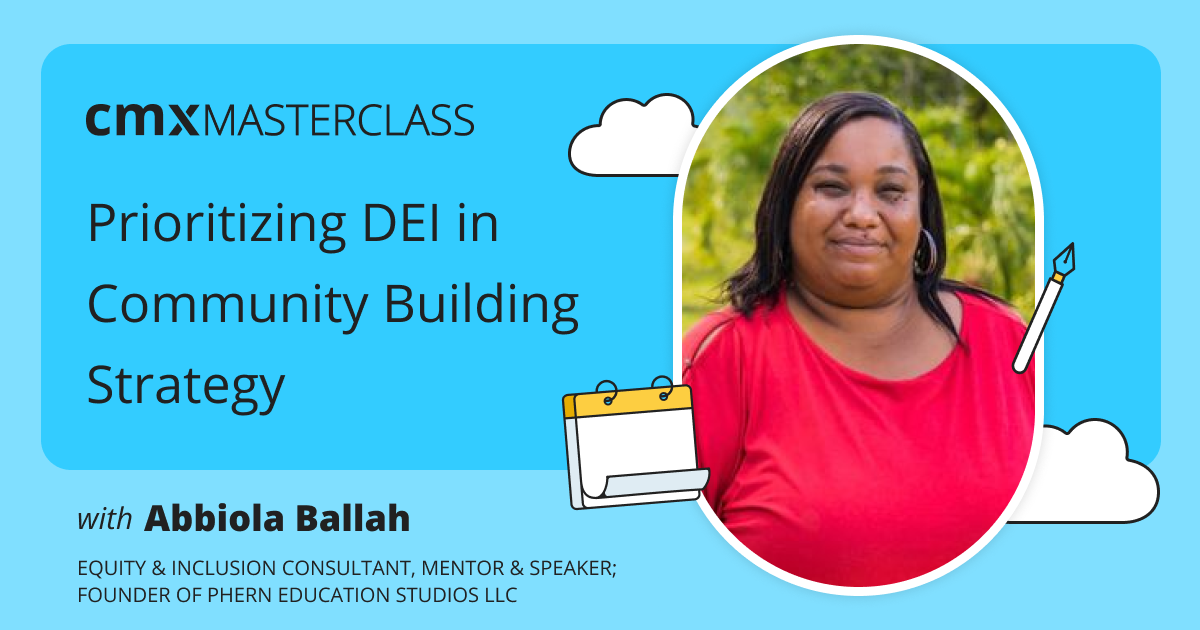 CMX Masterclass Recap: Prioritizing DEI in Your Community Building ...